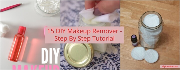 15 DIY Makeup Remover - Step By Step Tutorial – DIY to Make